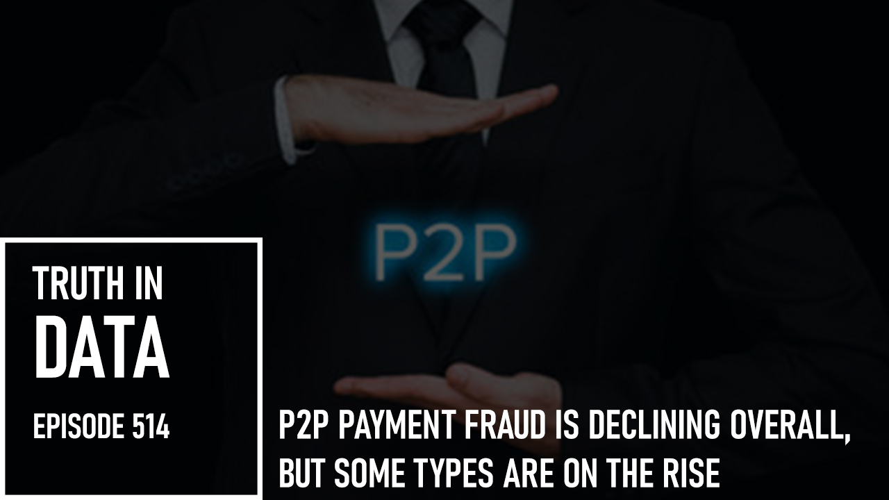 P2P Payment Fraud is Declining Overall, But Some Types Are On the Rise ...